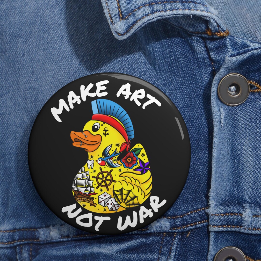 Make Art Not War Rubber Duck Pin Button Peaceful Punk Art Badge - Etsy