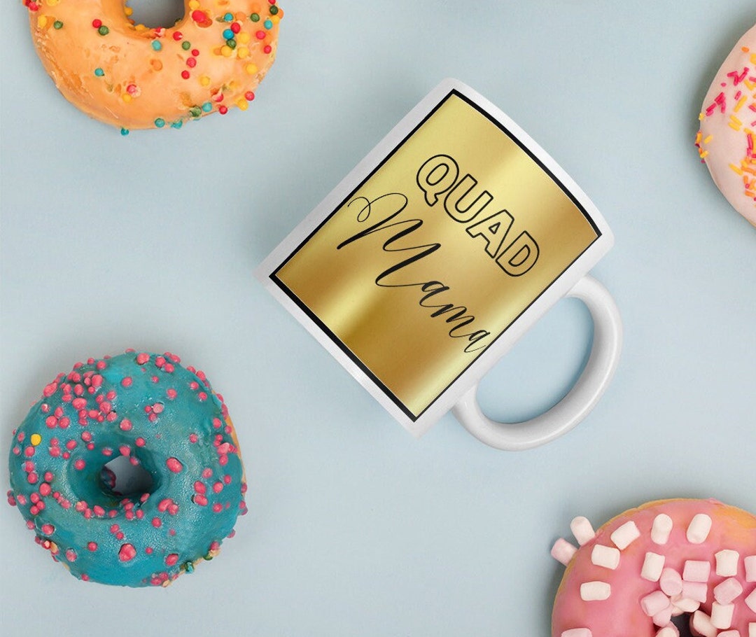 Quad Mama Mug, Quadruplet Mama, Mother of Quadruplets, Quad Mom Mug ...