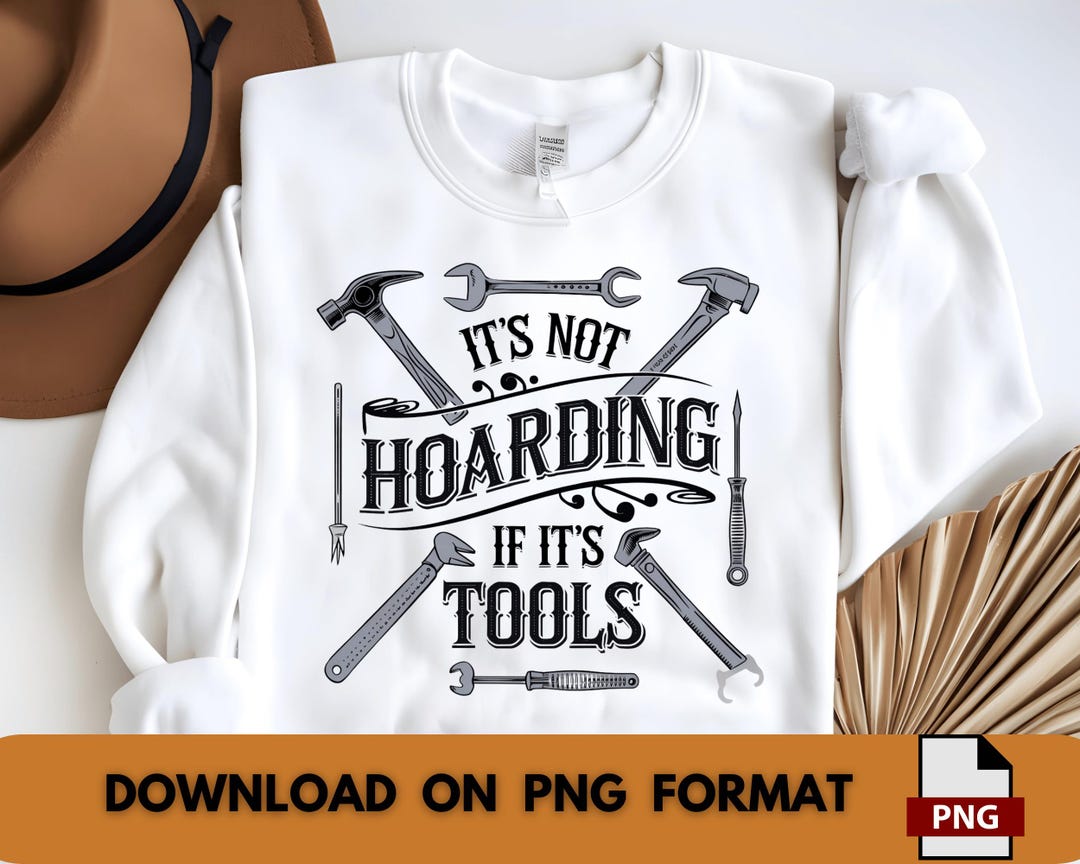 It's Not Hoarding If It's Tools PNG, Funny DIY Design (digital Download ...