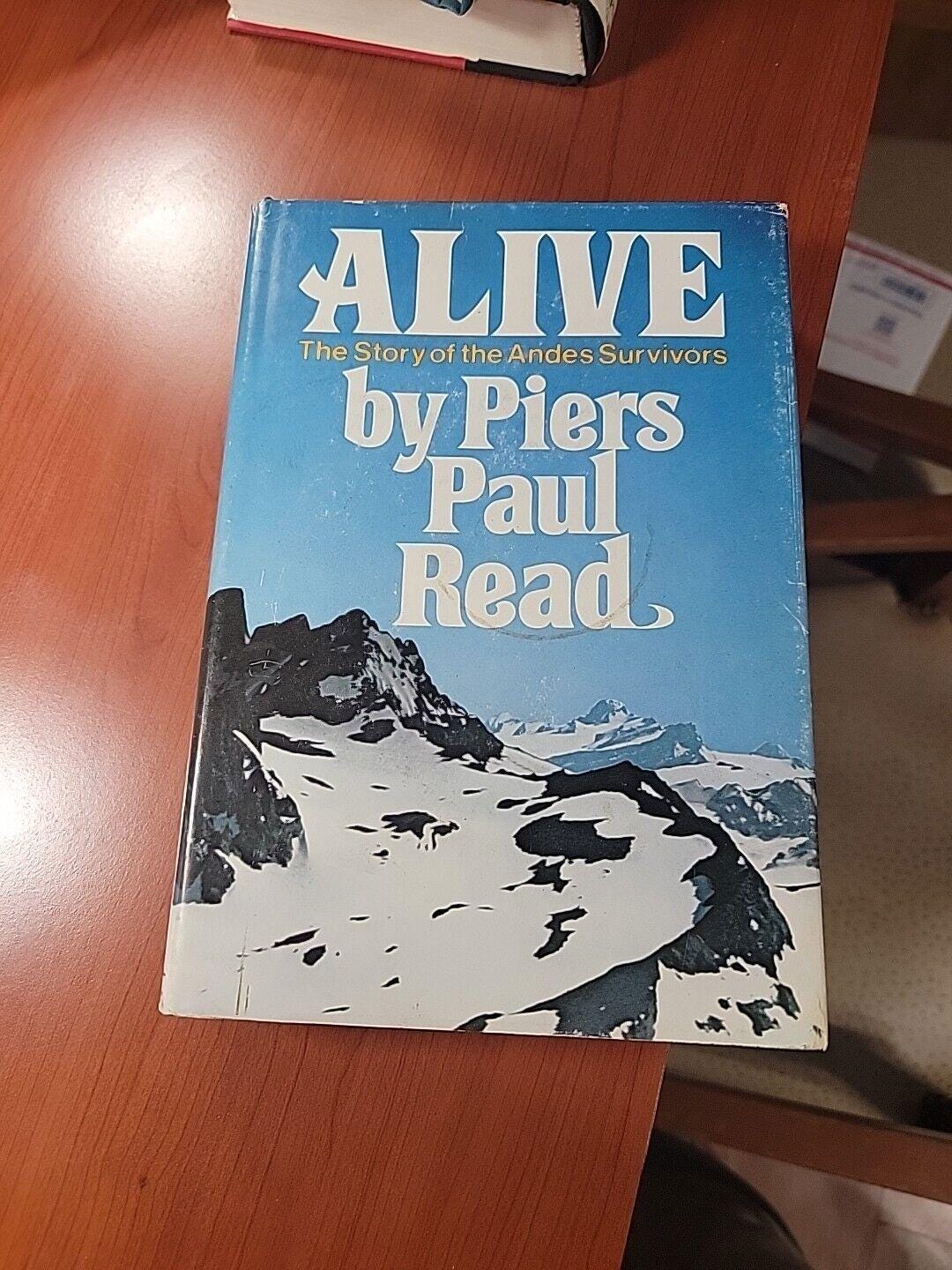Alive, the Story of the Andes Survivors by Piers Paul Read. 1st Ed/dj ...