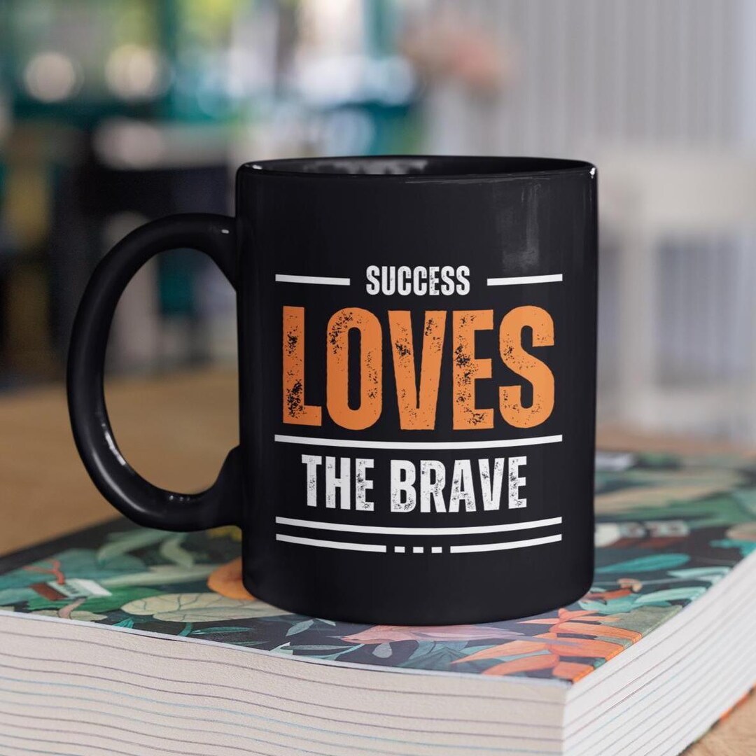 MOTIVACIONAL MUG - Success Loves the Brave - Inspirational and ...