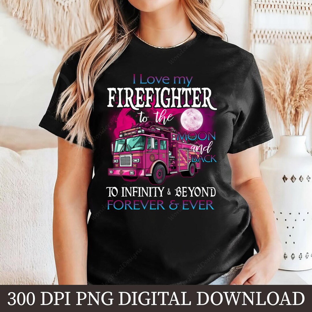 Firefighter Sublimation PNG, Love My Firefighter, Fire Truck PNG, Moon ...