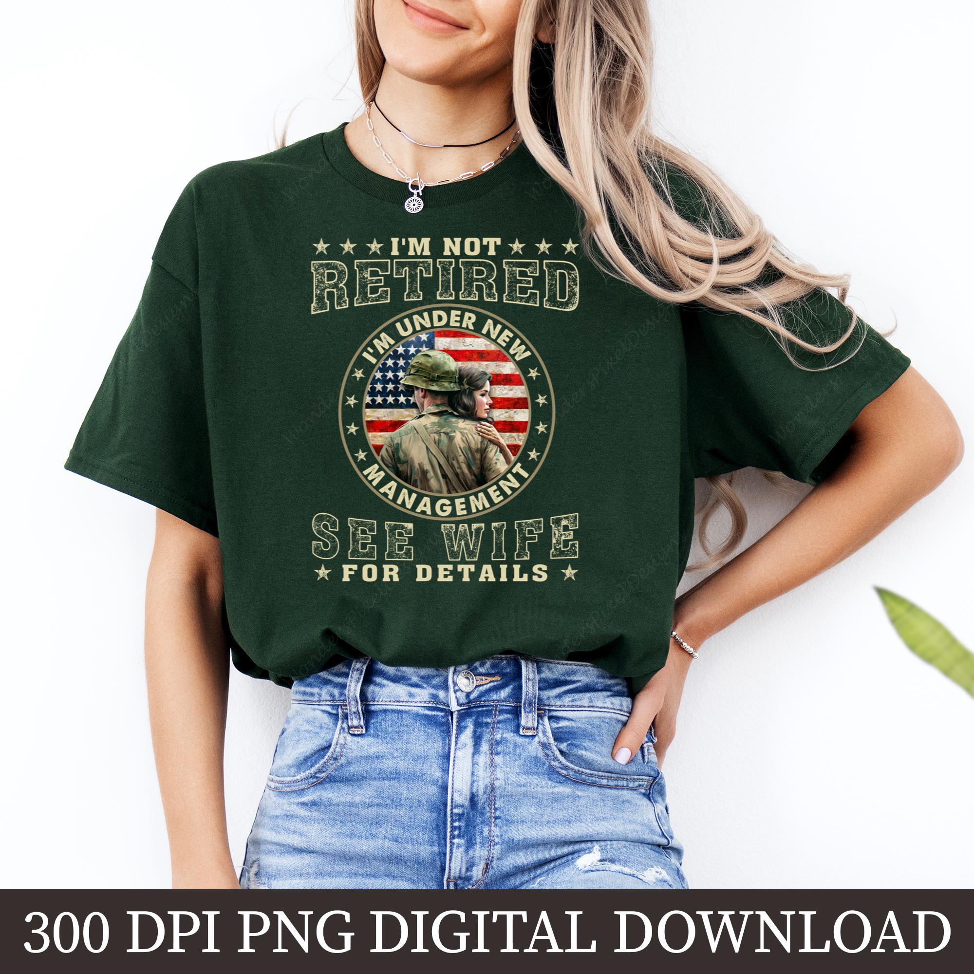 Military Retirement PNG, Army Veteran Sublimation Clipart, See Wife for ...
