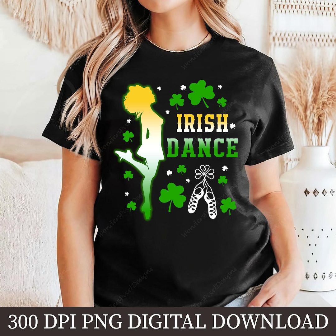 Irish Dance PNG, Irish Dance Sublimation, St. Patrick's Day Shirt ...