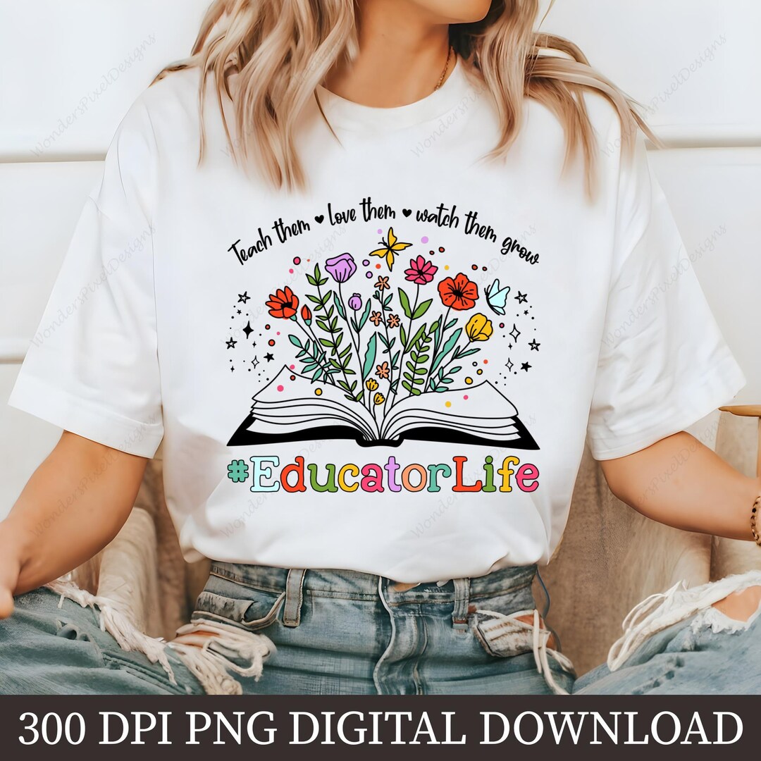 Teacher Shirt PNG, Educator Life Sublimation, Inspirational Teacher ...
