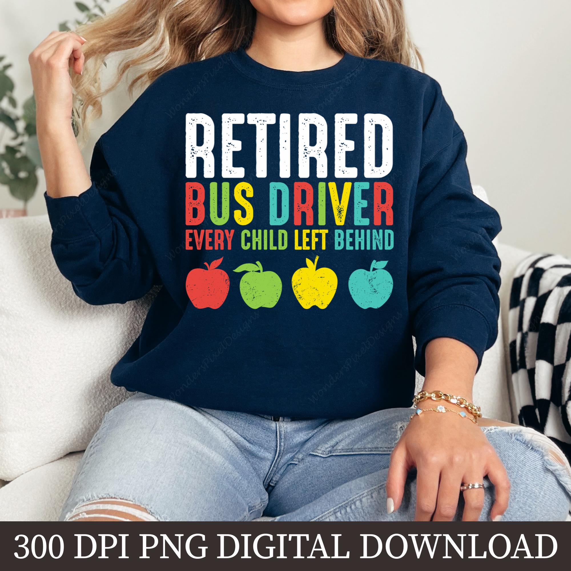 Retired Bus Driver PNG, Bus Driver Sublimation Design, Funny Bus Driver ...