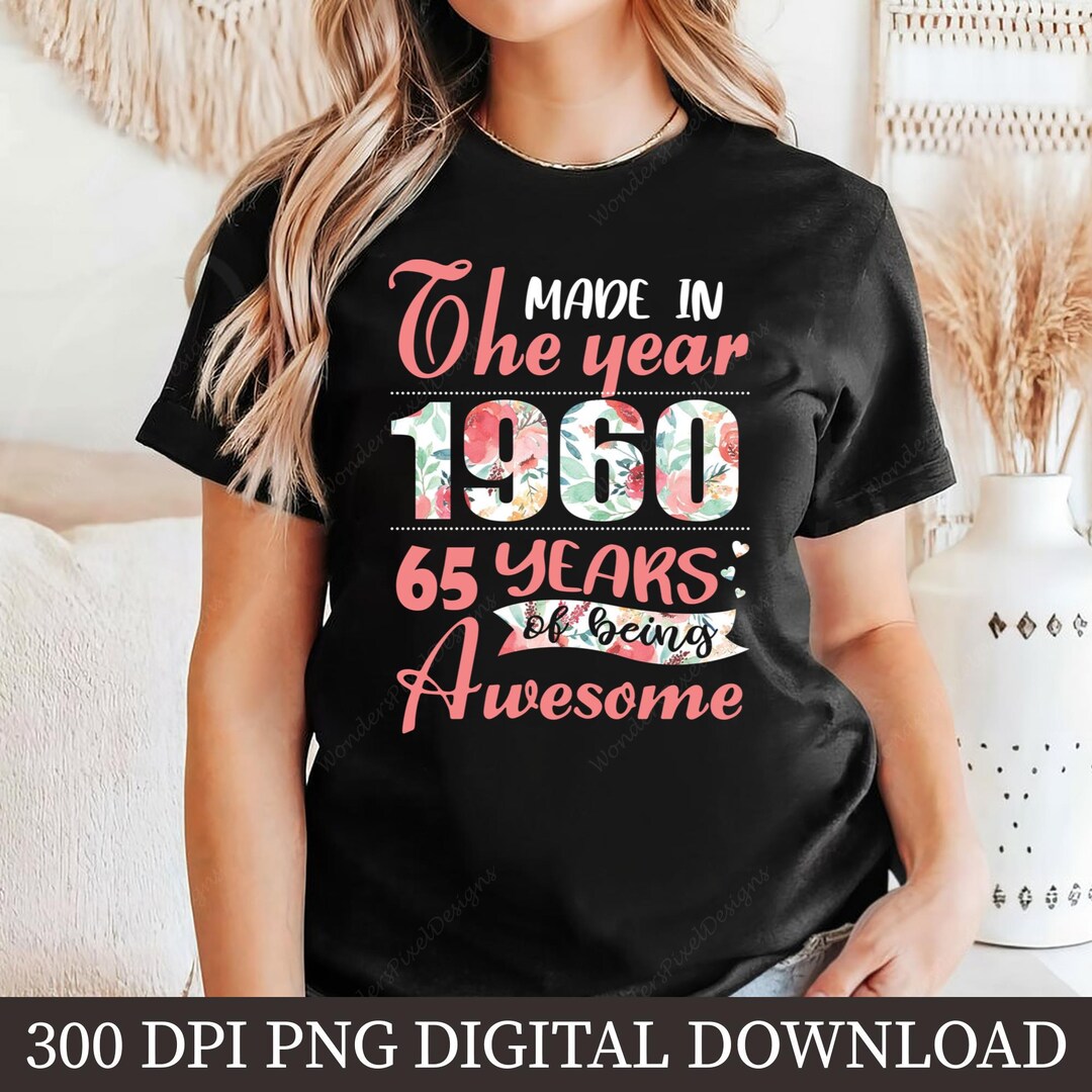 65th Birthday PNG Sublimation, Made in 1960 Design, Floral Clipart ...