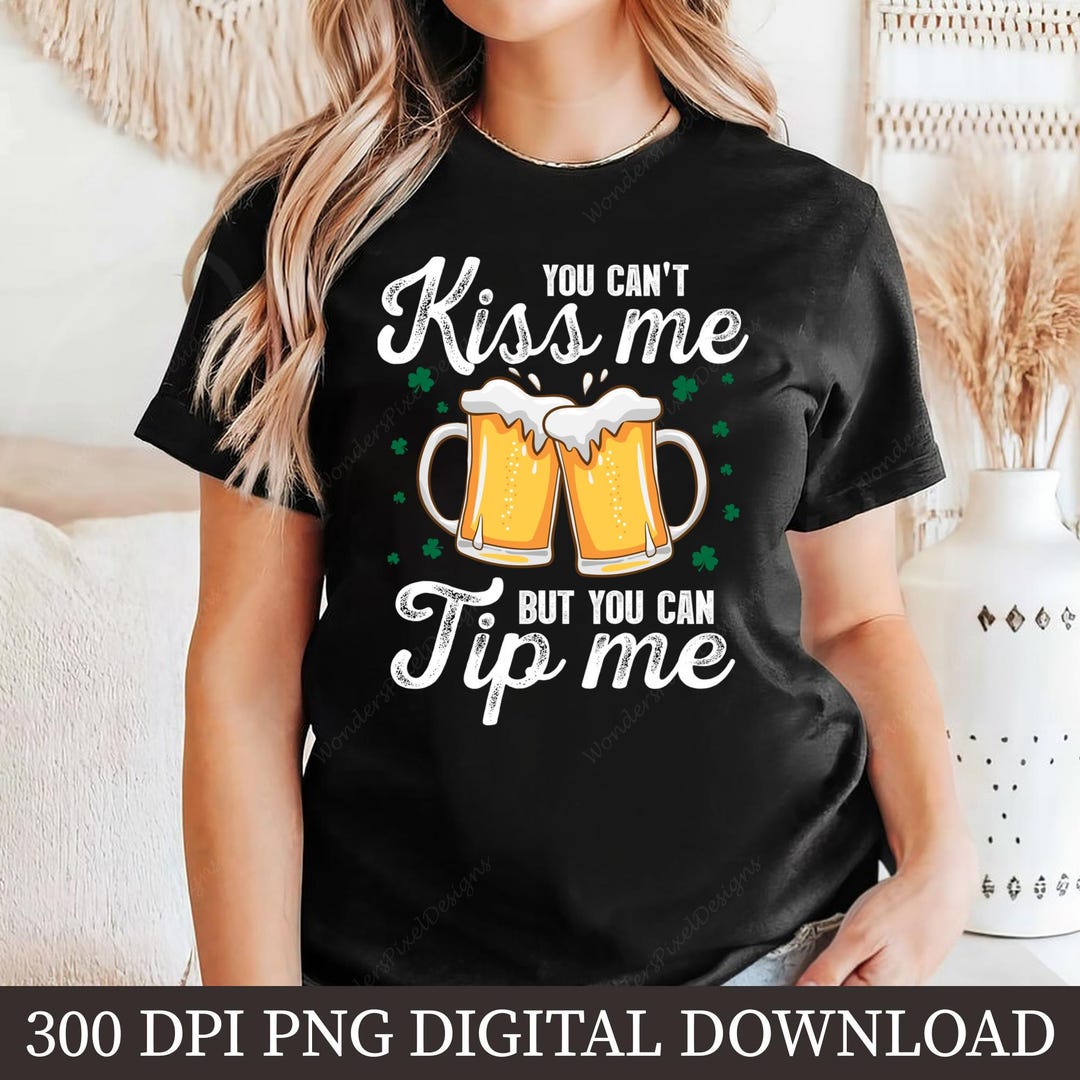 Beer Mug PNG Design, Kiss Me Tip Me Sublimation, St. Patrick's Day ...