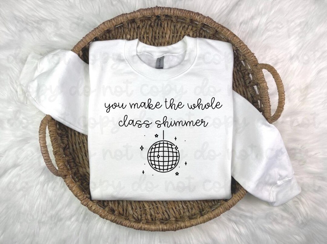 You Make the Whole Class Shimmer Png | Pngs | Sublimation | DTF ...