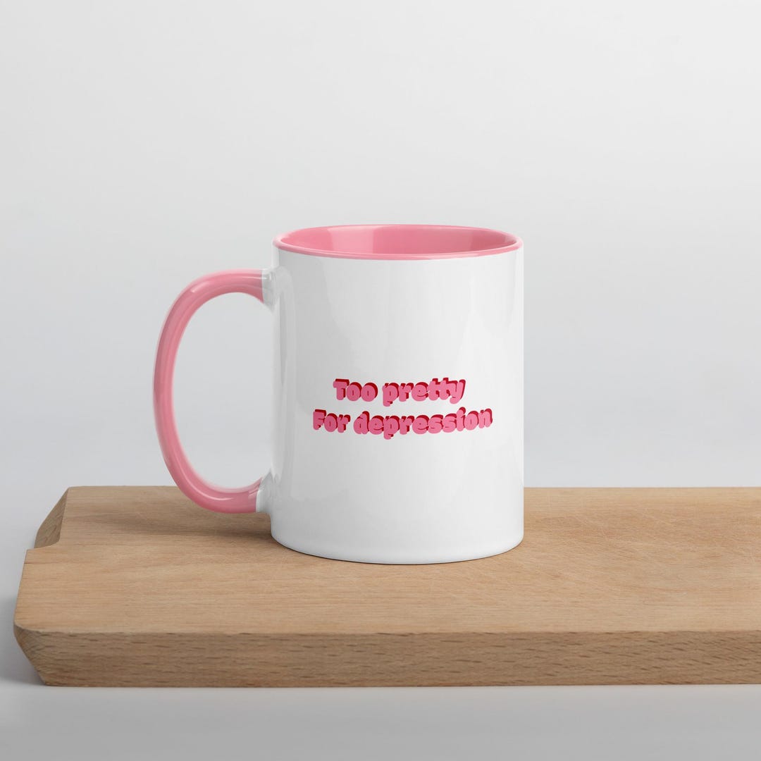Pink Mug "too Pretty for Depression" - Funny Quote Mug, Girly Aesthetic ...