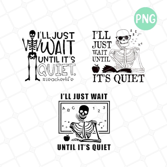 I'll Just Wait Until It's Quiet Png Funny Halloween - Etsy I'll Just Wait Until It's Quiet Png Funny Halloween - Etsy