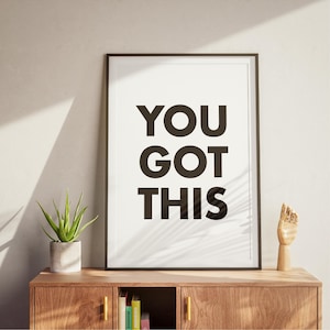 You Got This - Motivational Wall Art, Empowering Quote, Positive Vibes ...