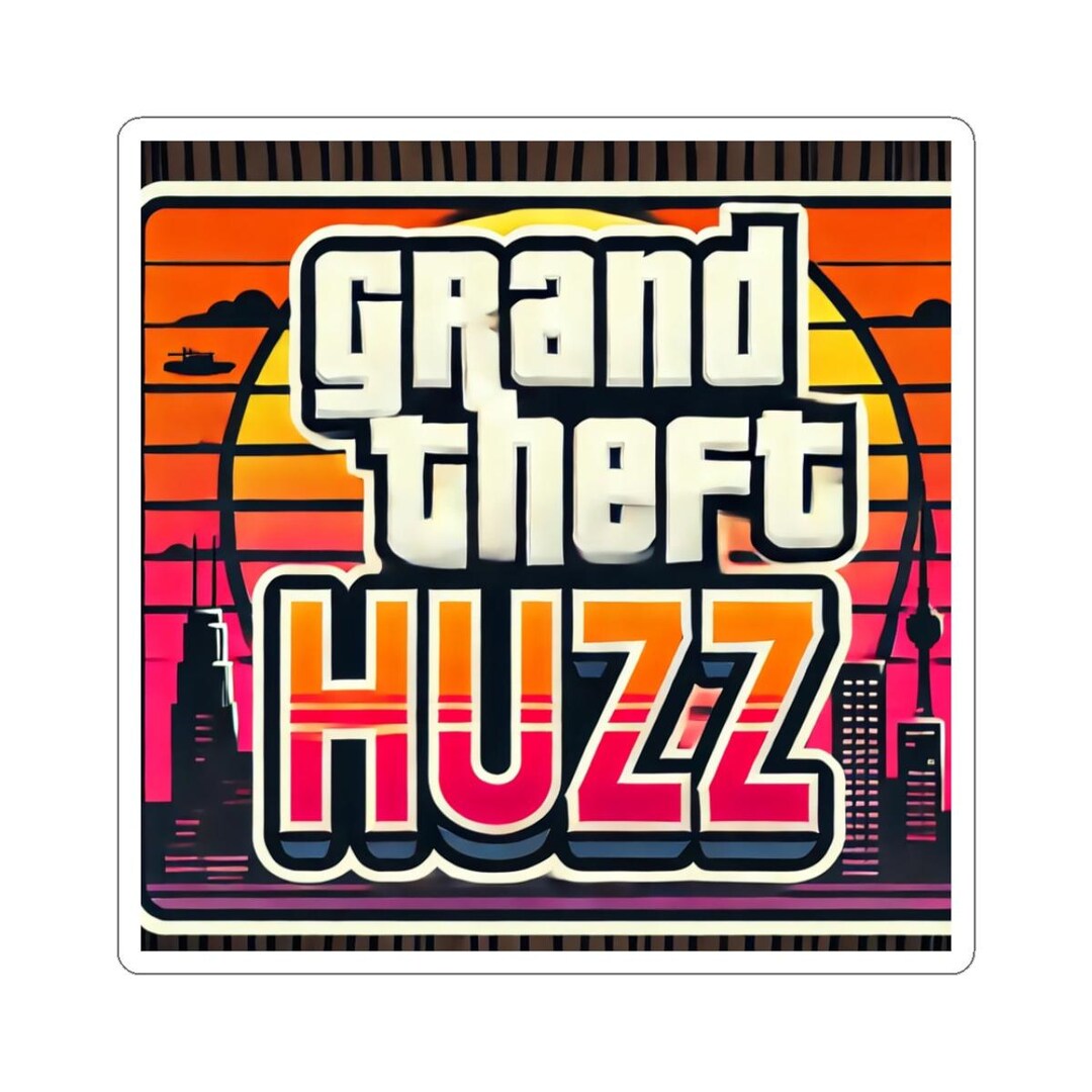 Grand Theft Huzz Stickers, Ideal for Gamers, Laptop Decor, Gifts, Party ...