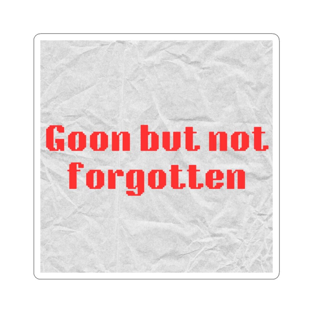 Goon but Not Forgotten Kiss-cut Stickers | Stylish Laptop Decals ...