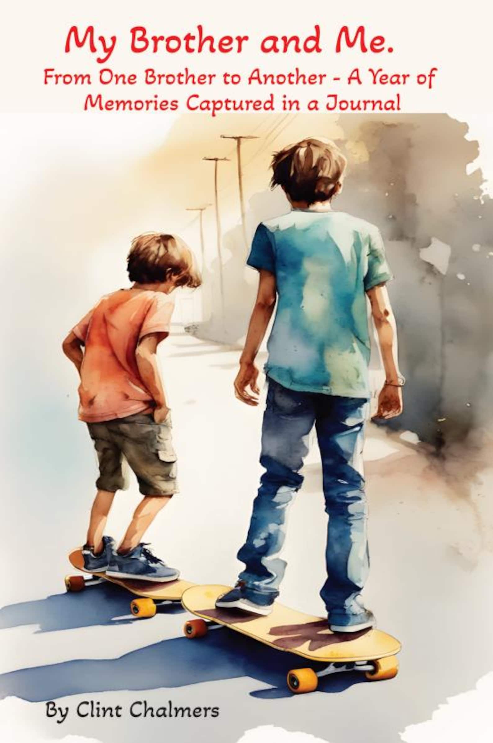 My Brother and Me: From One Brother to Another A Year of Memories ...