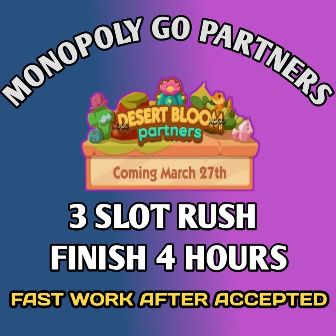 DESERT BLOOM Partners Monopoly_go - 3 SLOT - Finish 4 Hours & Full ...