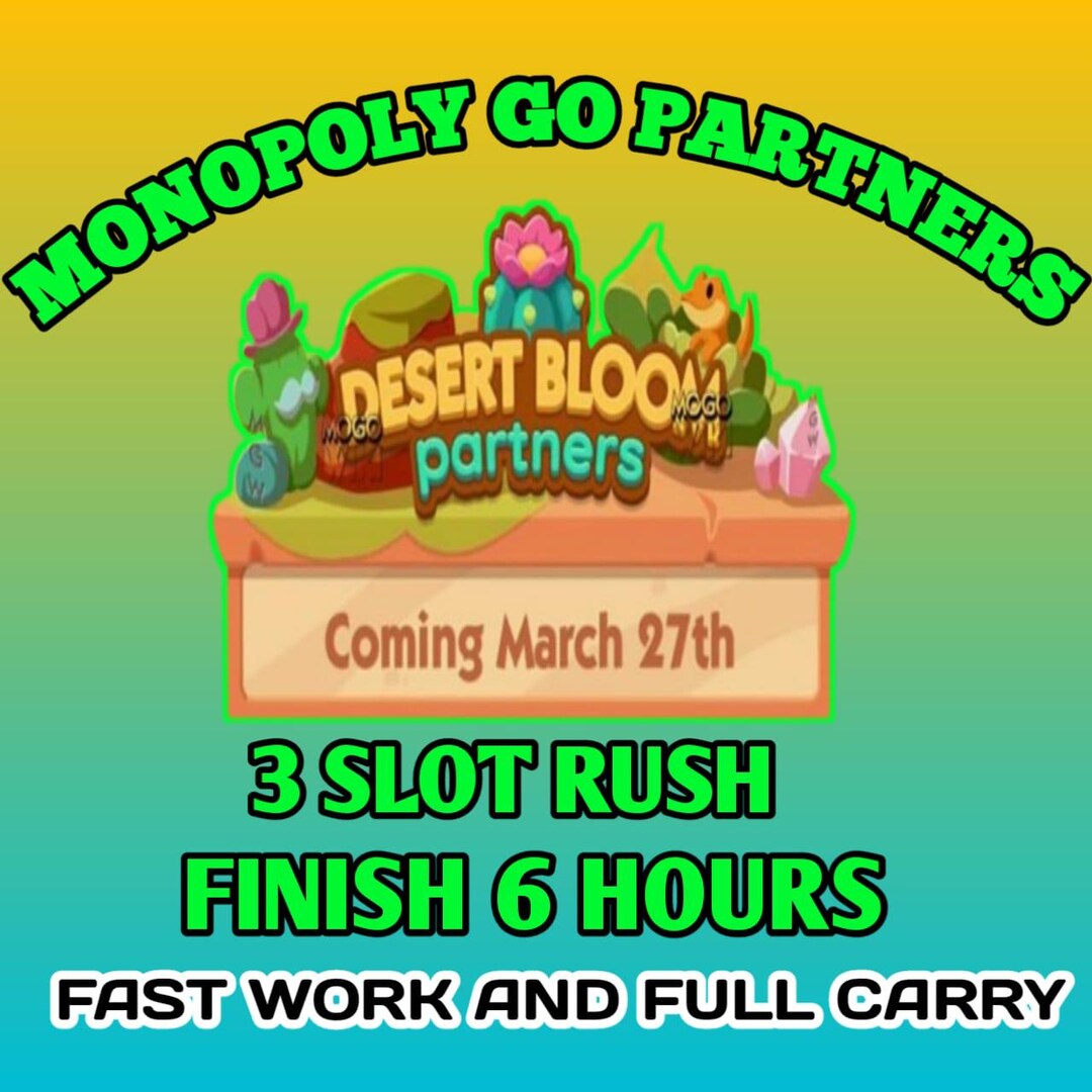 Monopoly_go Partners DESERT BLOOM - 3 SLOT - Finish 6 Hours & Full ...