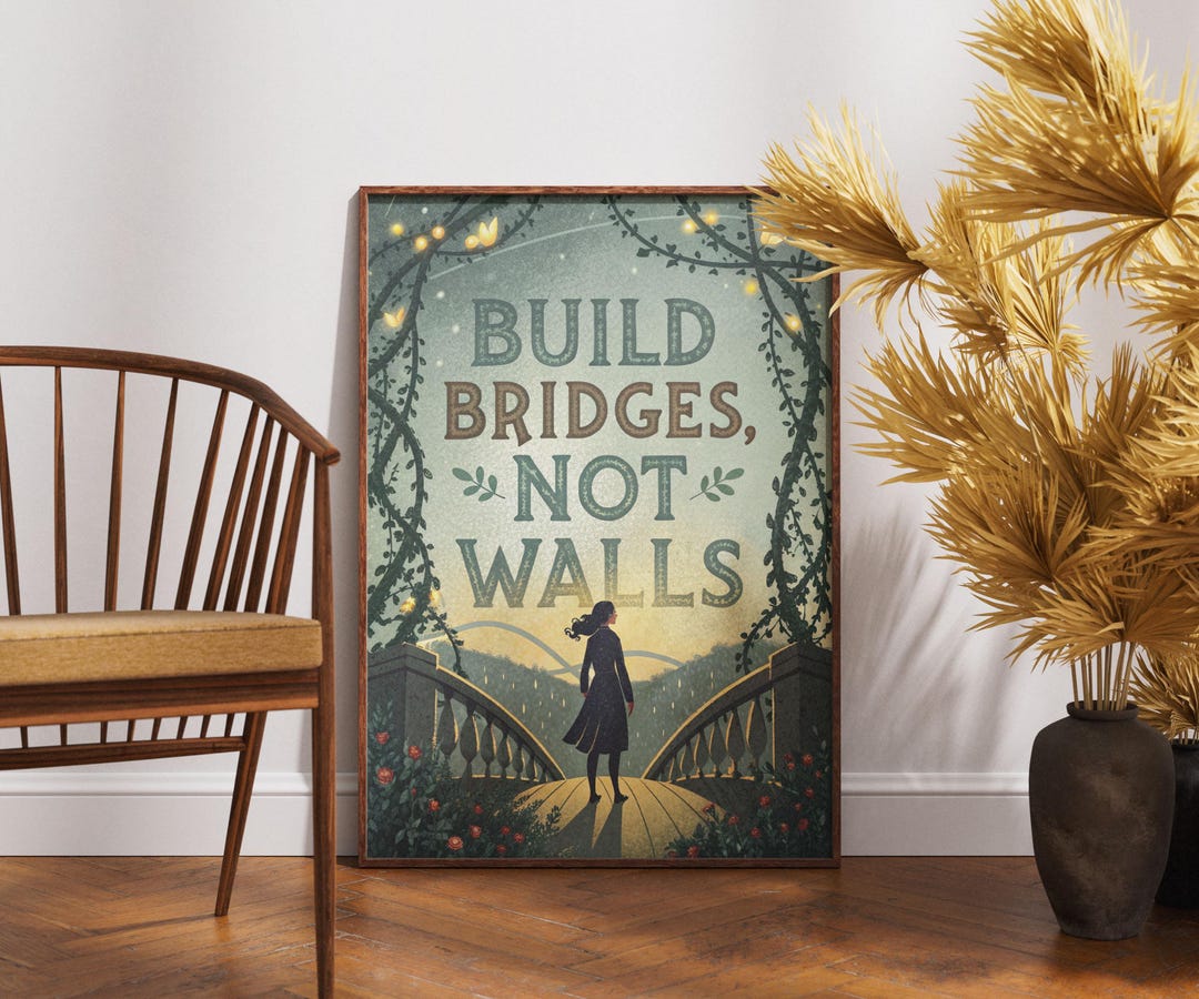 Build Bridges Not Walls Poster, Inspirational Wall Art, Unity and ...