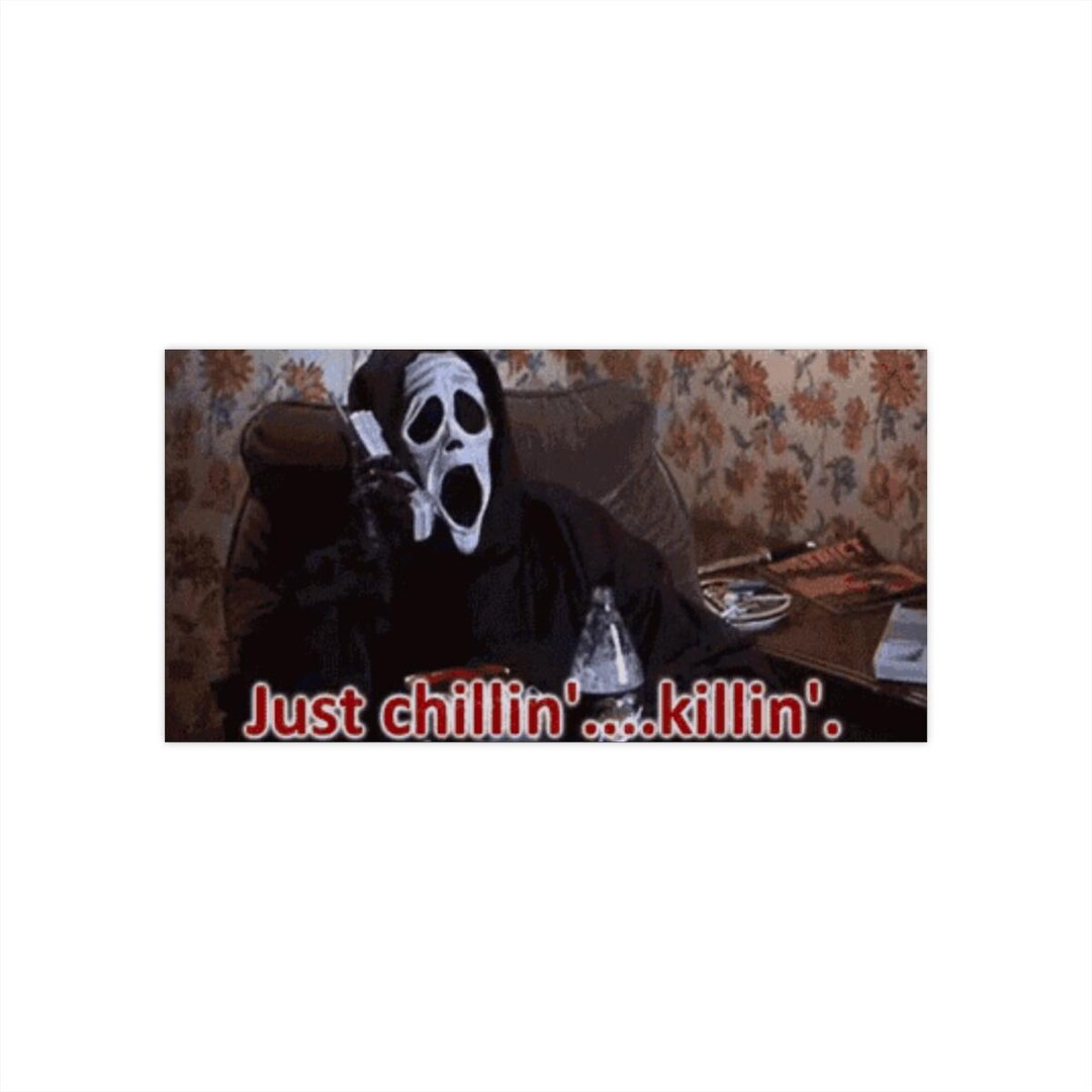Scream Chilling Killing Sticker, Bumper Sticker or Magnet Funny Sticker ...