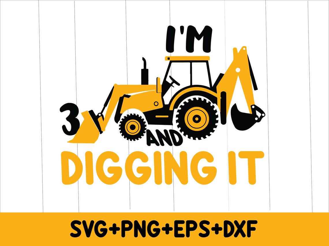 I'm 3 and Digging It Svg,png,boys Birthday Shirt Svg,3rd Birthday Svg ...