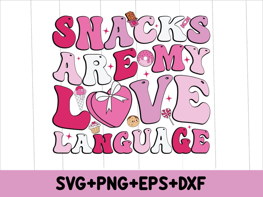 Snack Are My Love Language Svg,snacks Png,valentine’s Day Png,snacks ...