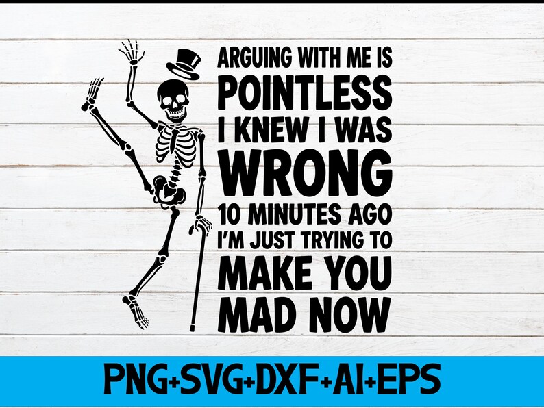 Arguing With Me is Pointless SVG PNG | Funny Sarcastic Quote | Humor ...