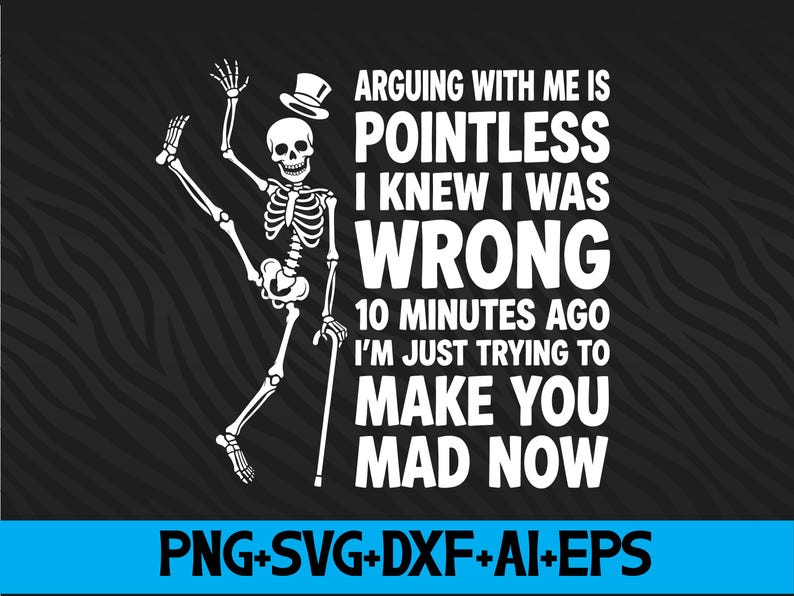 Arguing With Me is Pointless SVG PNG | Funny Sarcastic Quote | Humor ...