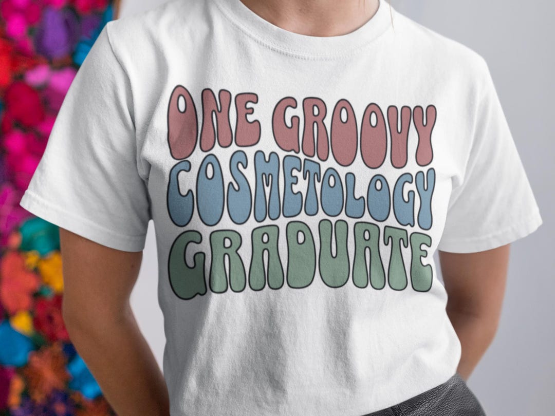 Cosmetology Graduation T-shirt for Groovy Beauty School Student Gift ...