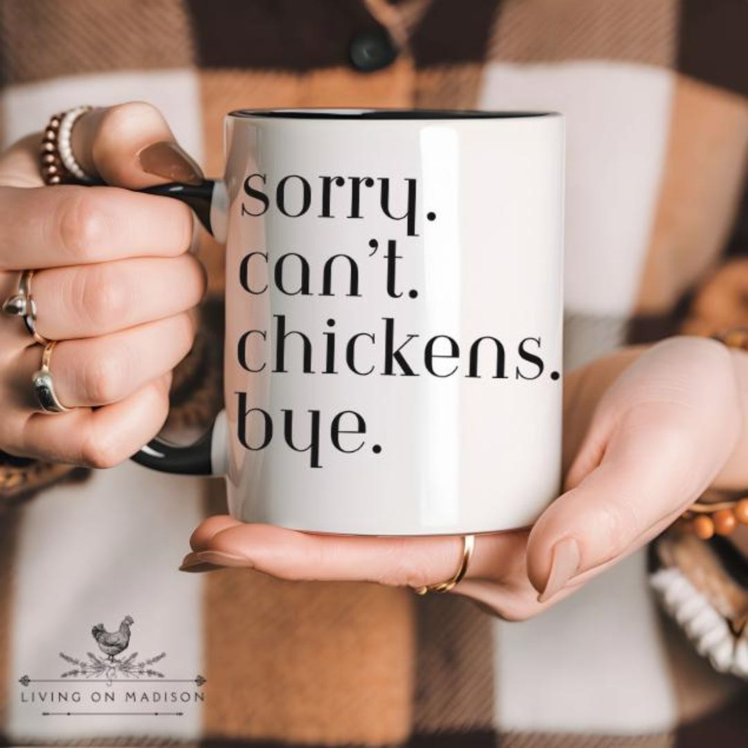 Sorry, Can't. Chickens. Bye. Coffee Mug, Funny Chicken Lover Gift - Etsy