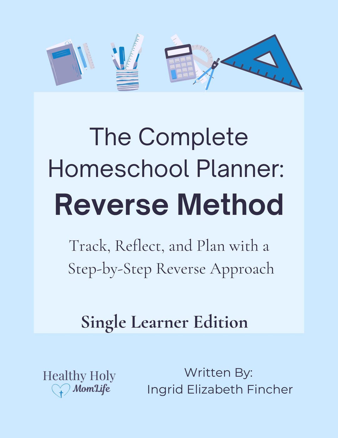 The Complete Homeschool Planner Reverse Method Track Reflect and Plan ...