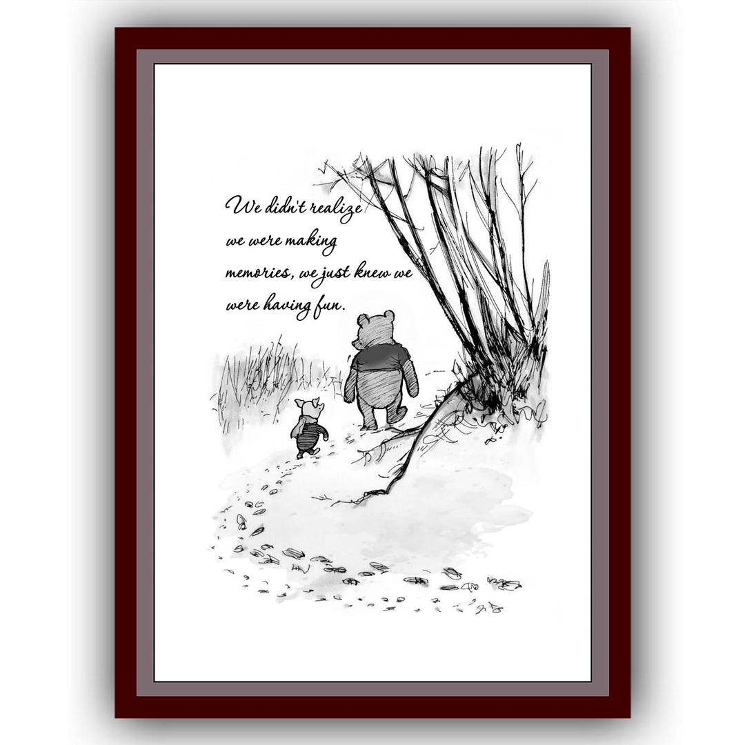 We Didn't Realize We Were Making Memories, We Just Knew...having Fun ...