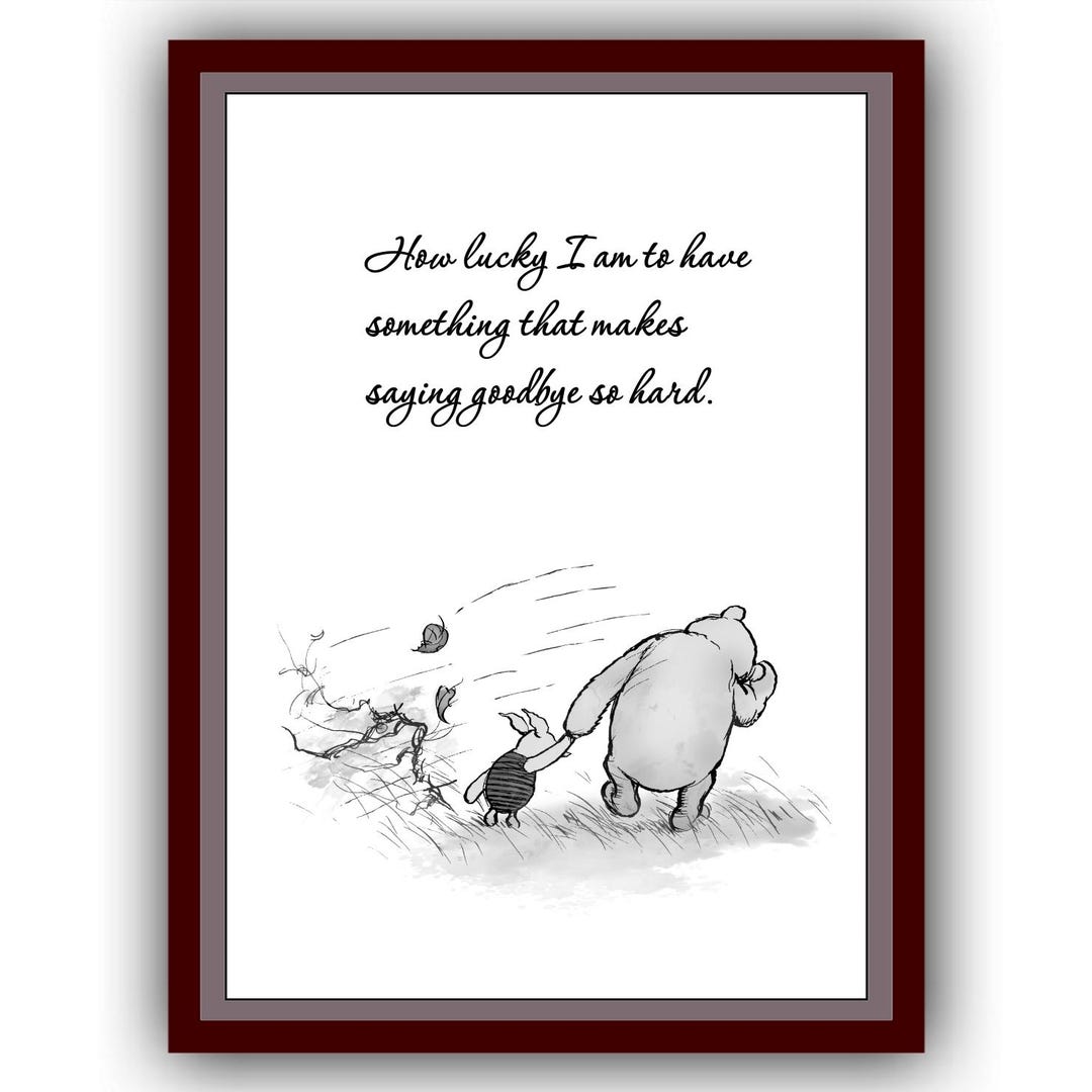 How Lucky I Am to Have Something That Makes Saying Goodbye so Hard ...