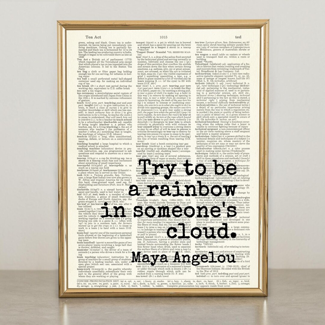 Maya Angelou Quote Poster Try to Be a Rainbow in Someone's Cloud ...
