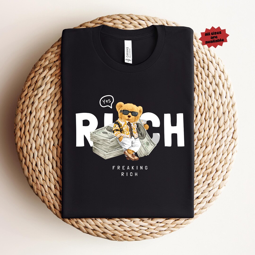 Rich Teddy Bear T-shirt, Custom T-shirt, Cute Bear Hoodie, Fun ...