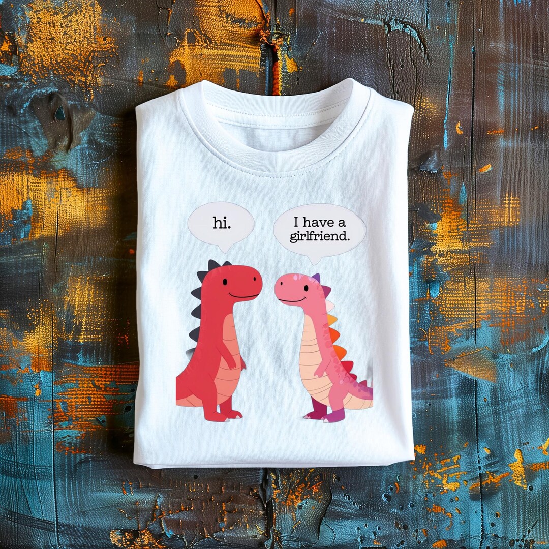 Hi, I Have Girlfriend" Meme T-shirt – Funny Graphic Tee, Custom Meme ...