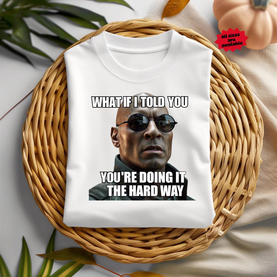 What If I Told You Meme T-shirt and Hoodie – Funny Graphic Tee for Meme ...