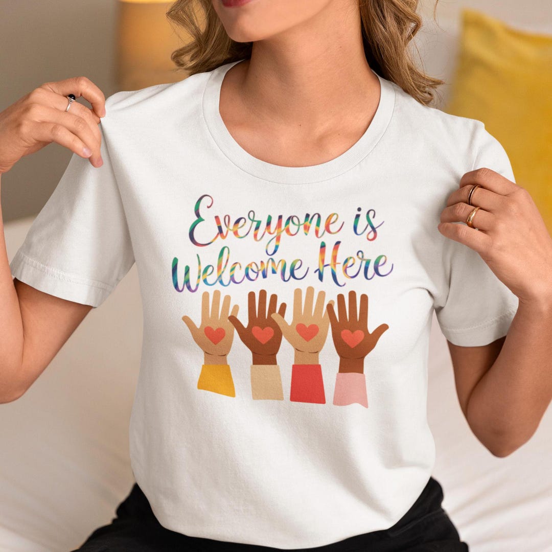 Everyone is Welcome Here Unisex Shirt, Inclusive Message Tee, Diversity ...