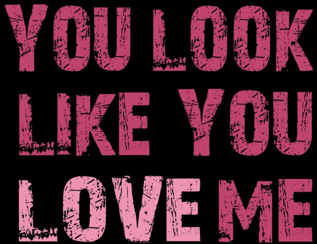 You Look Like You Love Me - Etsy