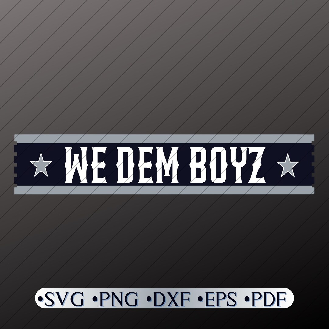 We Dem Boyz Svg Png, Dallas Football Design, Perfect for Apparel, Wall ...