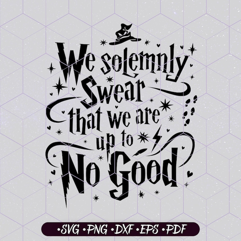 We Solemnly Swear That We Are up to No Good SVG, Mischief Manage Quote ...