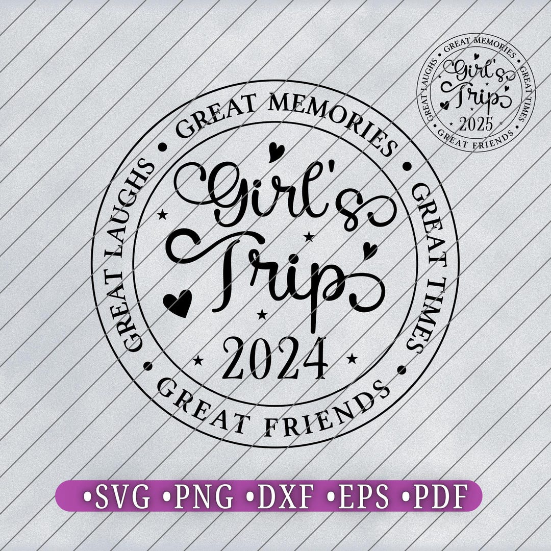 Girls Trip Svg, Girls Trip 2024 - 2025 Png, Great Memories-times ...