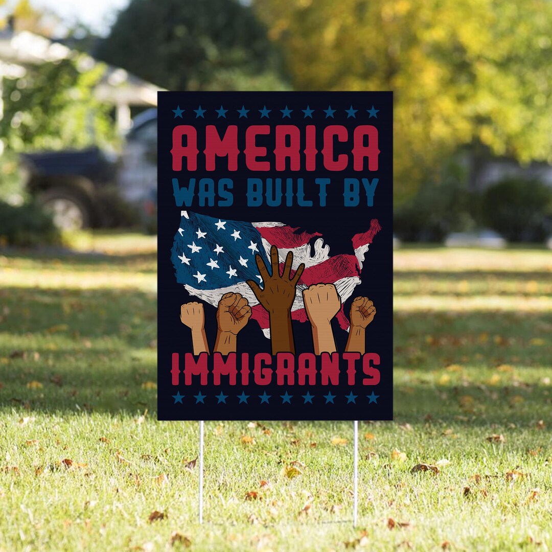 America Was Built by Immigrants Yard Sign Immigrants Make America Great ...