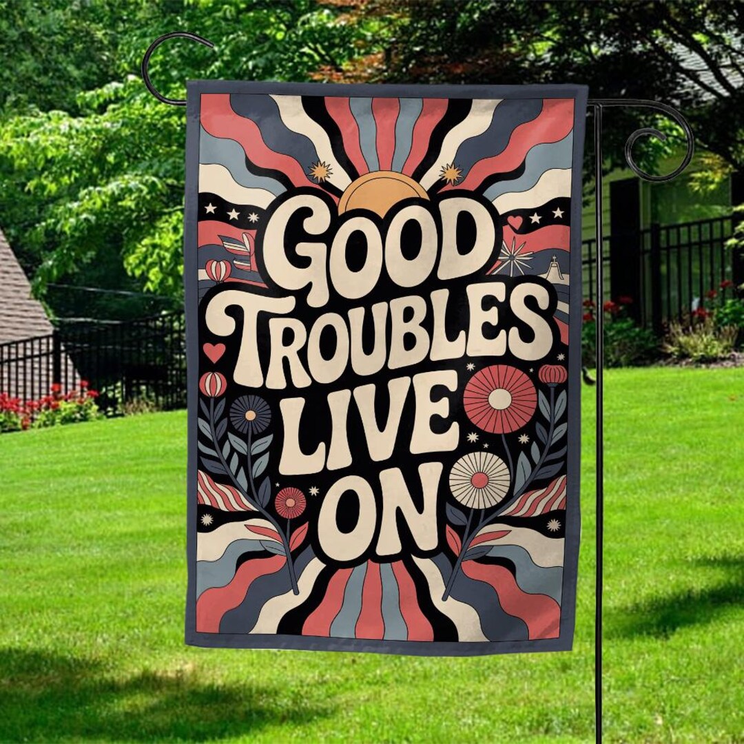 Good Trouble Lives on Flag – Civil Rights Garden Flag, Activist Yard ...