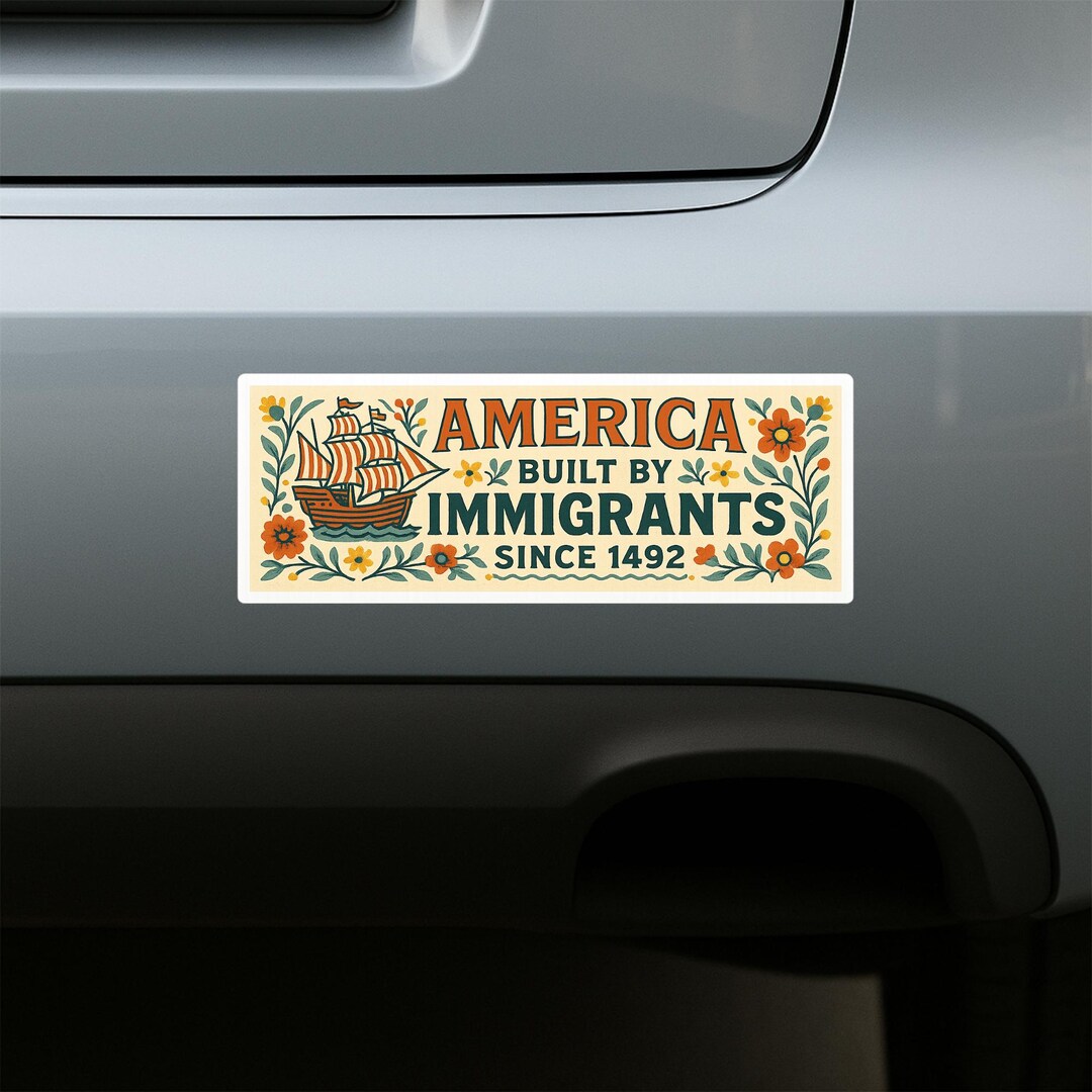 America Was Built by Immigrants Car Decals, Pro Immigration, Anti ...