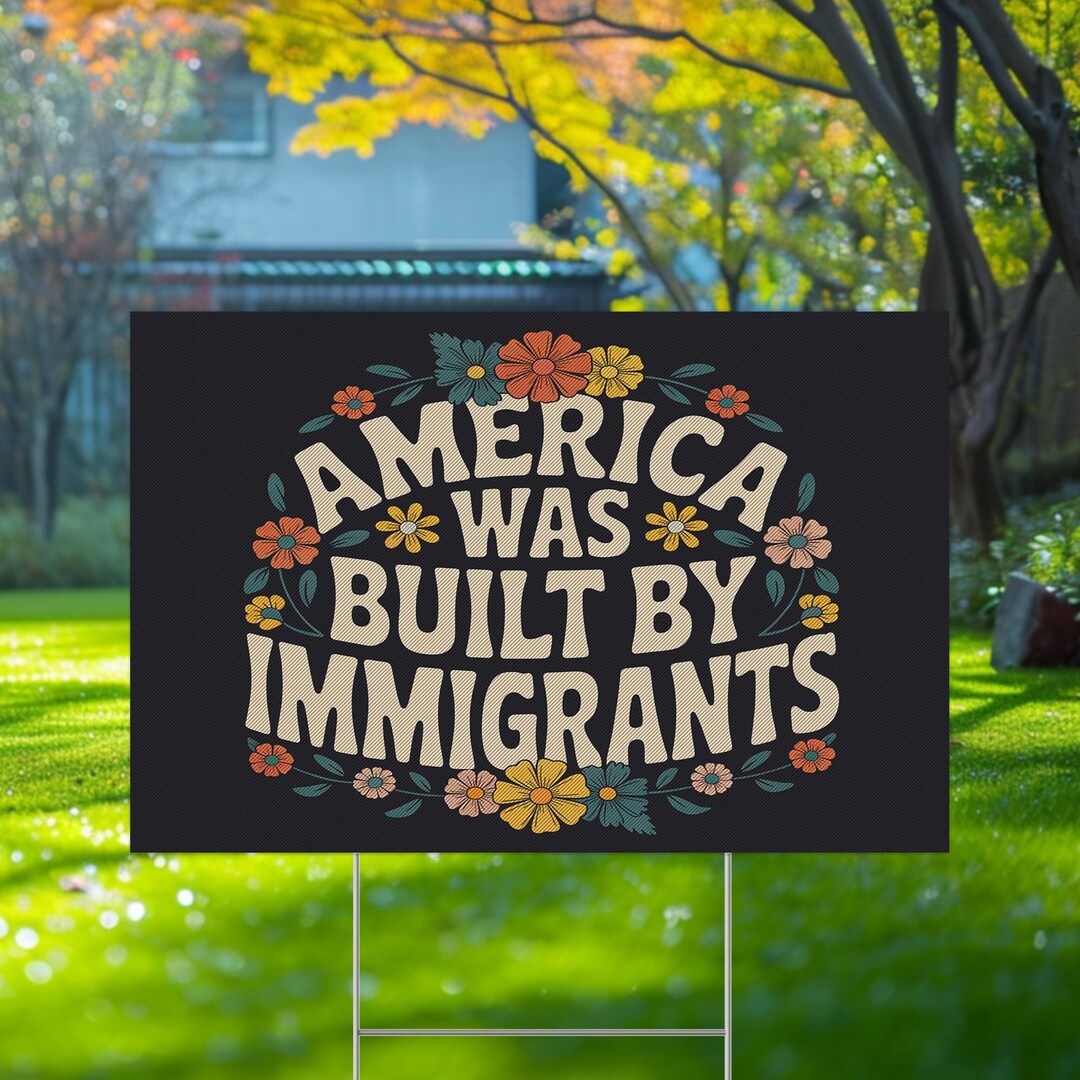 America Was Built by Immigrants Sign Immigrants Make America Great Pro ...
