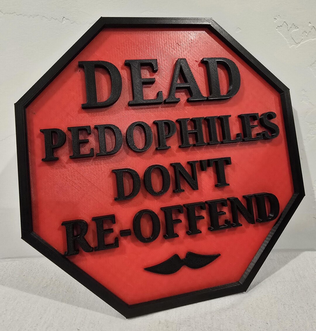 Dead Pedophiles Don't Re-offend - 3D Wall Art - Stop Sign - Save the ...