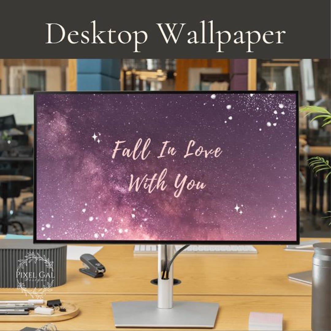 Fall in Love With You Desktop Wallpaper | Girly Background | Galaxy ...