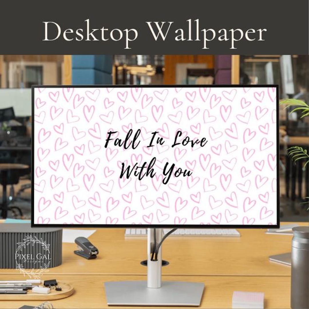 Fall in Love With You Desktop Wallpaper | Girly Background | Heart ...