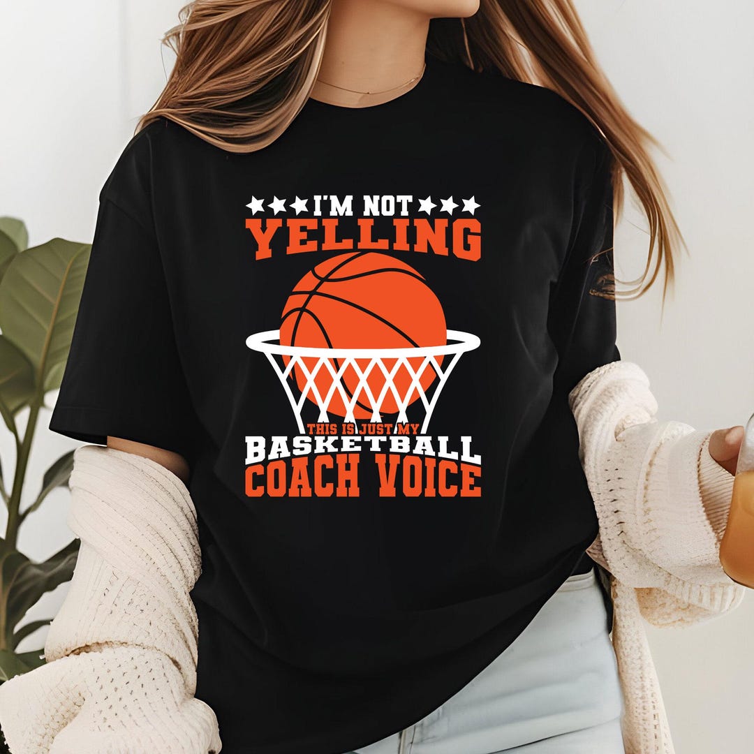 I'm Not Yelling This is My Basketball Coach Voice T-shirt, Basketball ...