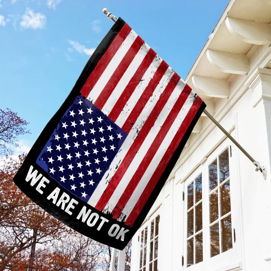 We Are Not Ok - Upside Down American Flag - Under Duress - Anti Trump ...